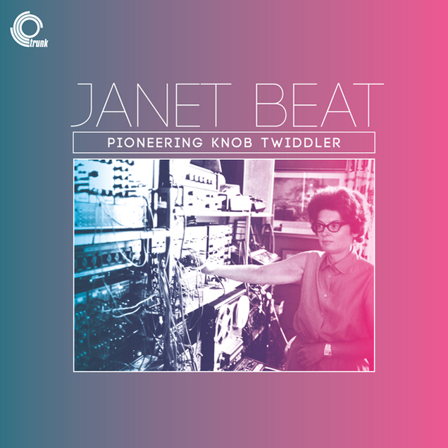 Janet Beat – Pioneering Knob Twiddler – The Haunted Generation